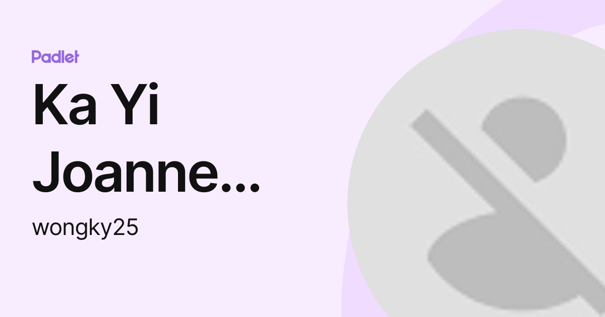 Ka Yi Joanne Wong (wongky25) profile | Padlet