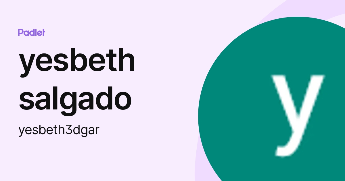 yesbeth salgado (yesbeth3dgar) profile | Padlet