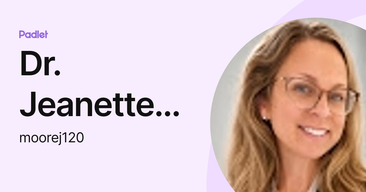 Dr. Jeanette Moore (moorej120) profile | Padlet