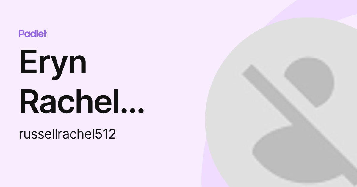 Eryn Rachel Castillo Russell (russellrachel512) profile | Padlet