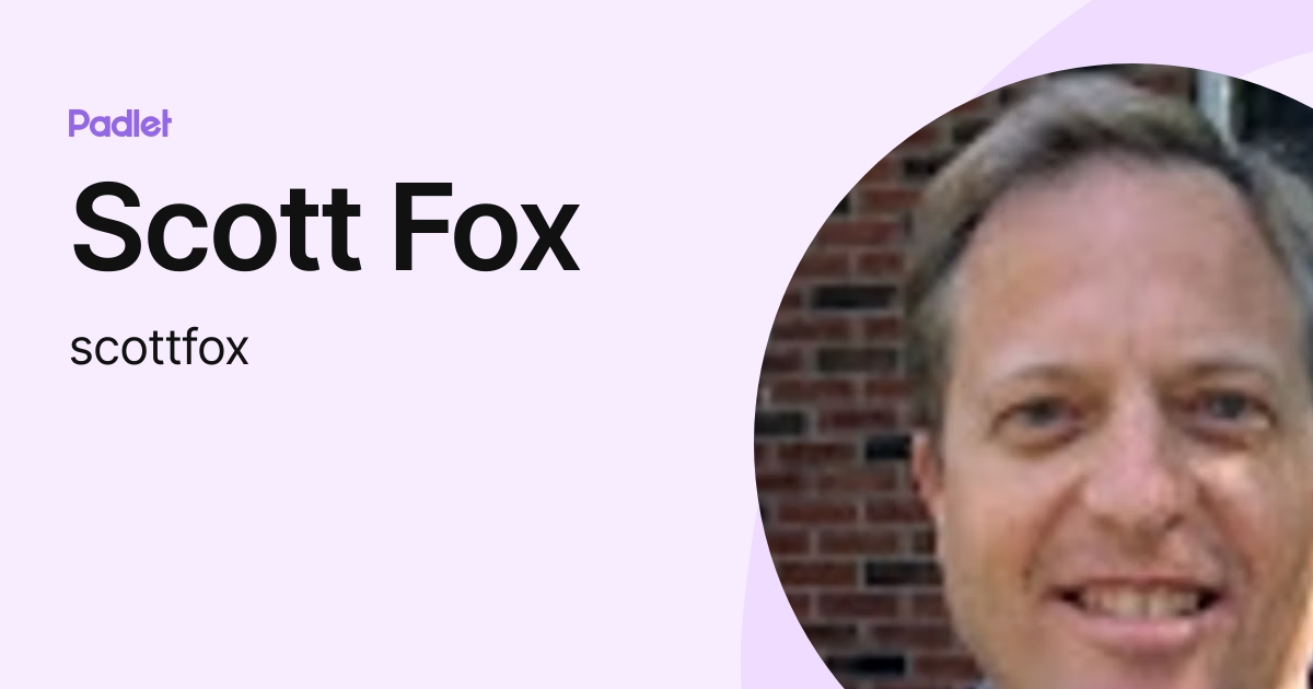 Scott Fox (scottfox) profile | Padlet