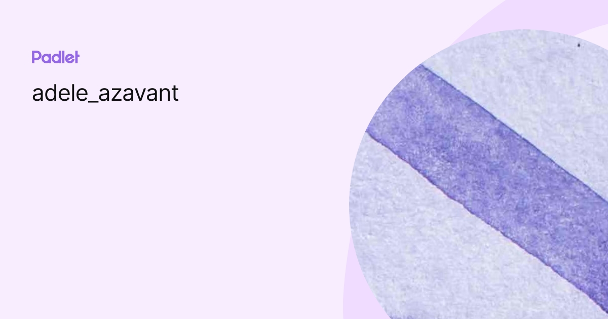 Adele Azavant Profile Padlet