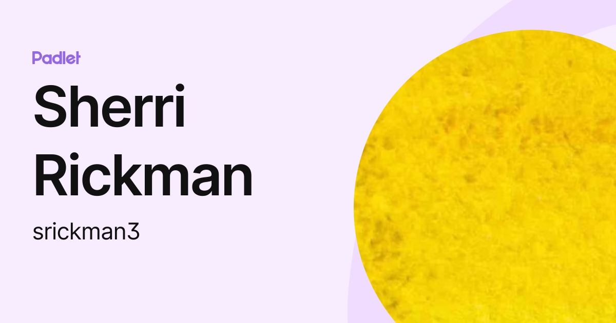 Sherri Rickman (srickman3) profile | Padlet