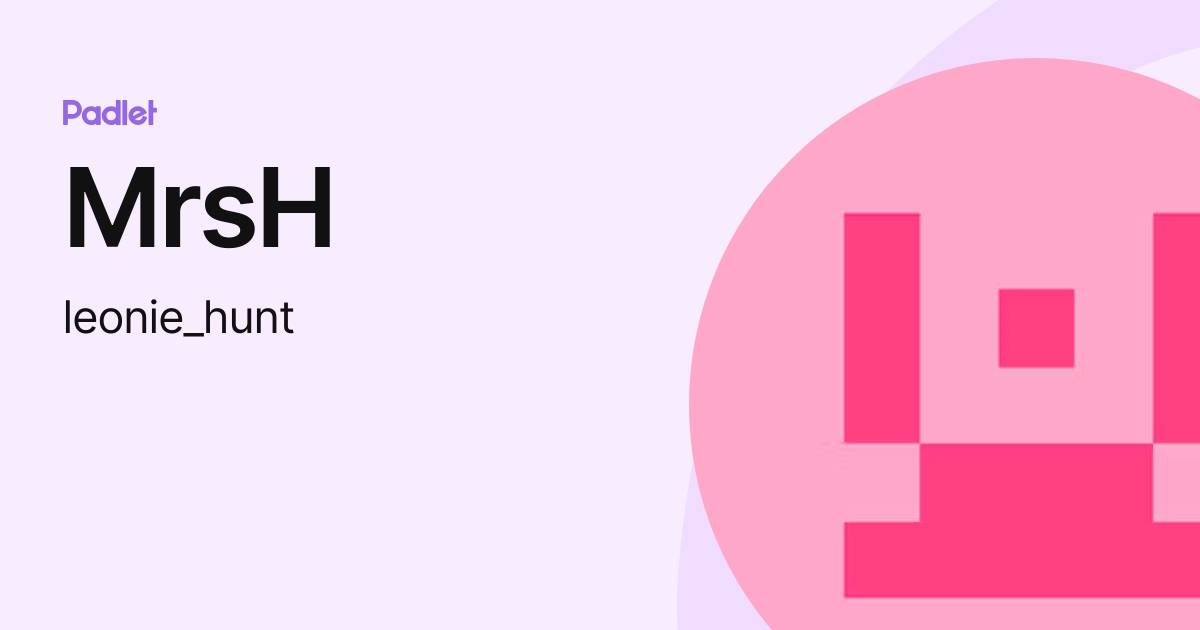 MrsH (leonie_hunt) profile | Padlet