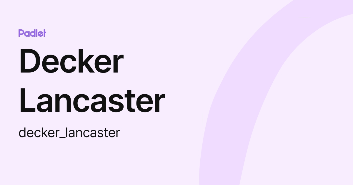 Decker Lancaster (decker_lancaster) profile | Padlet