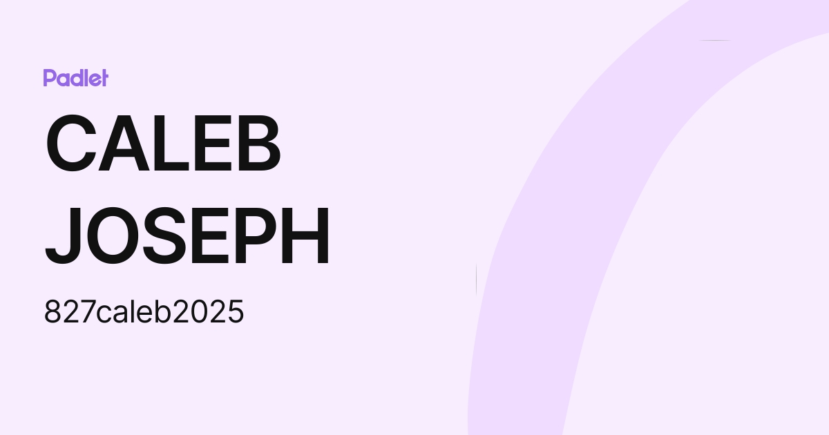 CALEB JOSEPH (827caleb2025) profile | Padlet