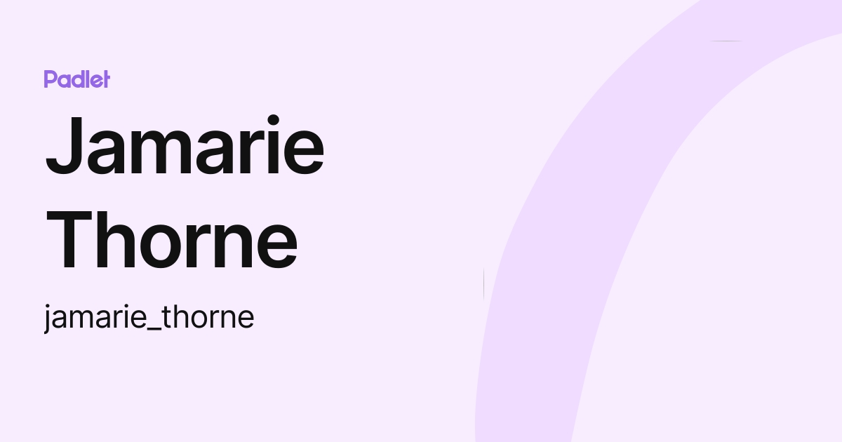 Jamarie Thorne (jamarie_thorne) profile | Padlet