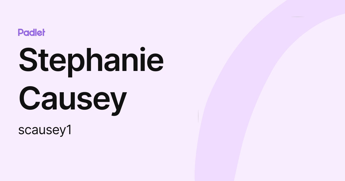 Stephanie Causey (scausey1) profile | Padlet