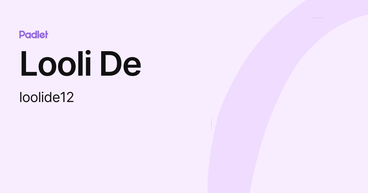 Looli De (loolide12) profile | Padlet