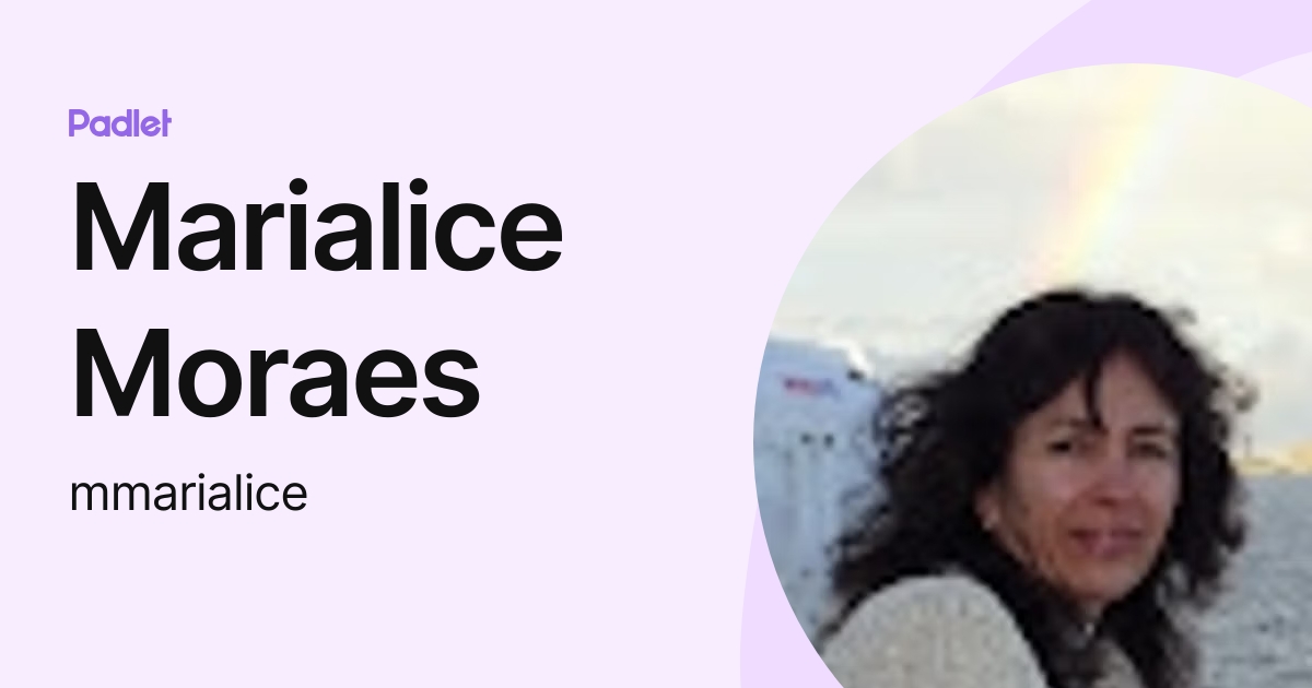 Marialice Moraes (mmarialice) profile | Padlet