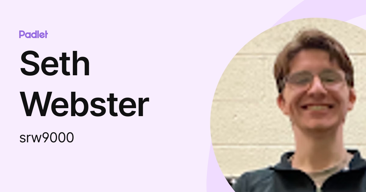 Seth Webster (srw9000) profile | Padlet