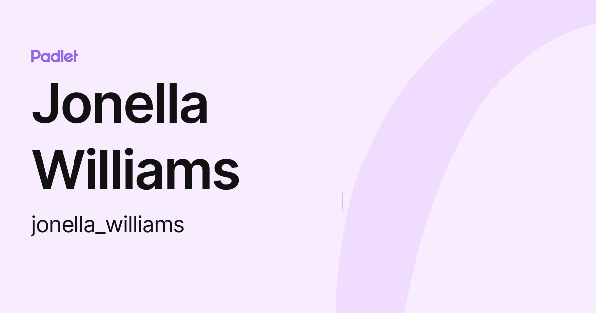 Jonella Williams (jonella_williams) profile | Padlet