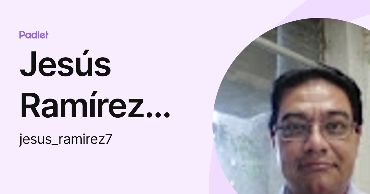 Jesús Ramírez Ortega (jesus_ramirez7) profile | Padlet