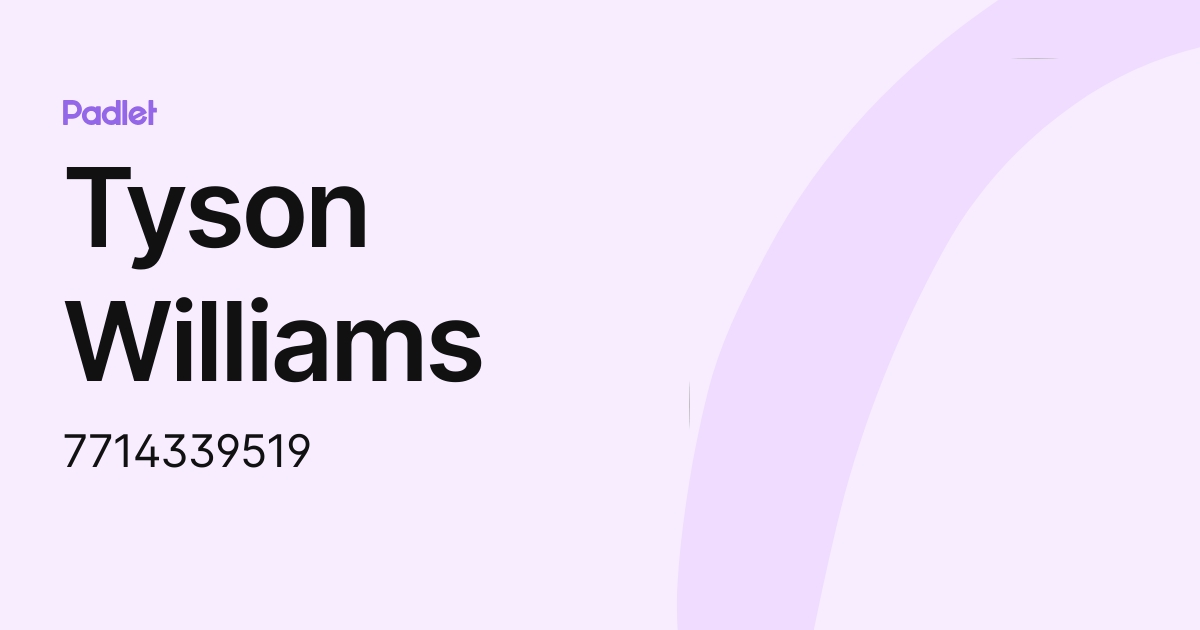 Tyson Williams (7714339519) profile | Padlet