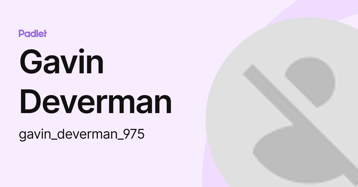 Gavin Deverman (gavin_deverman_975) profile | Padlet