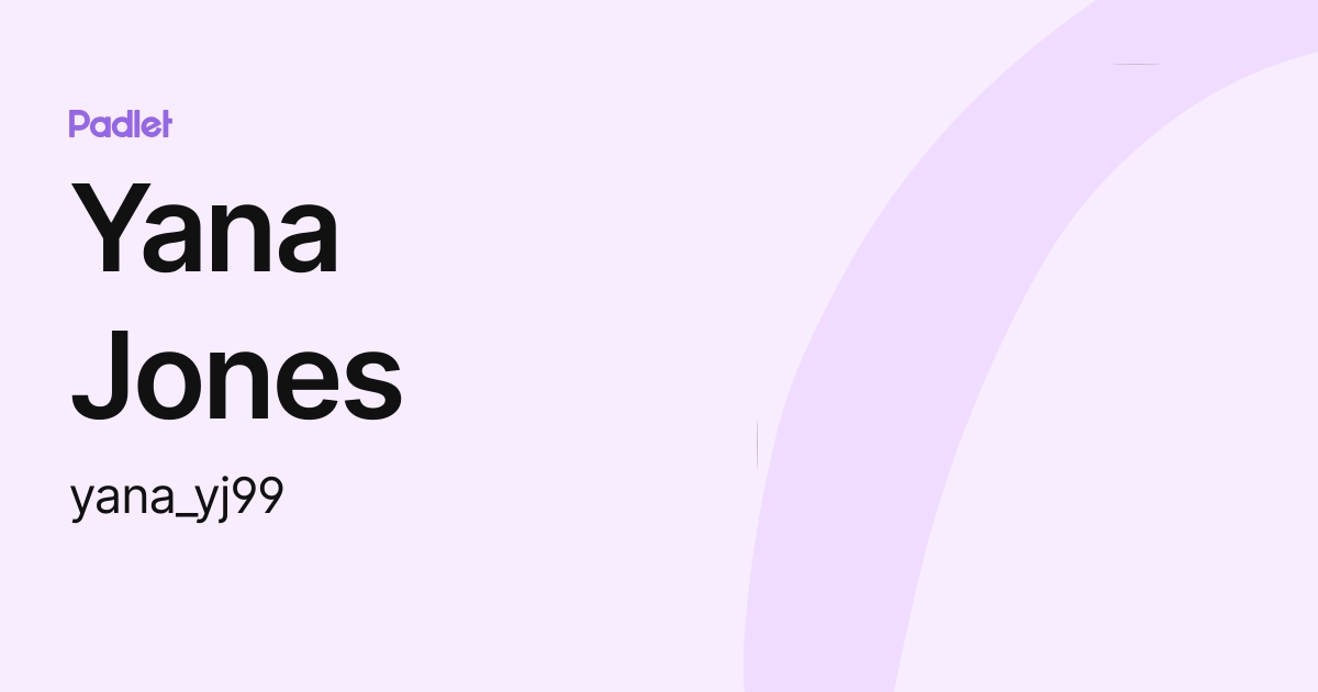 Yana Jones (yana_yj99) profile | Padlet