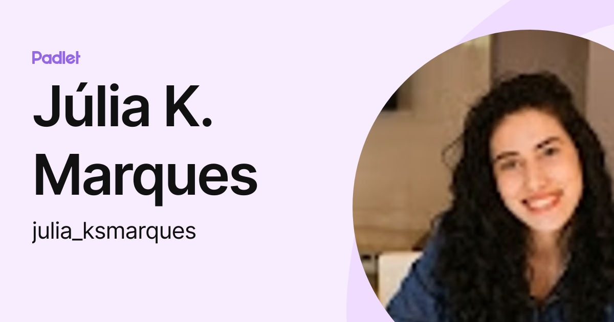 Júlia K. Marques (julia_ksmarques) profile | Padlet