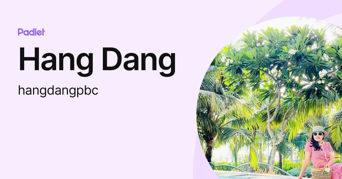 Hang Dang (hangdangpbc) profile | Padlet