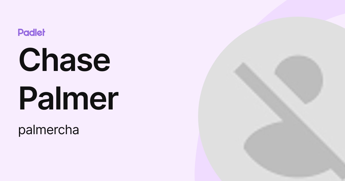 Chase Palmer (palmercha) profile | Padlet