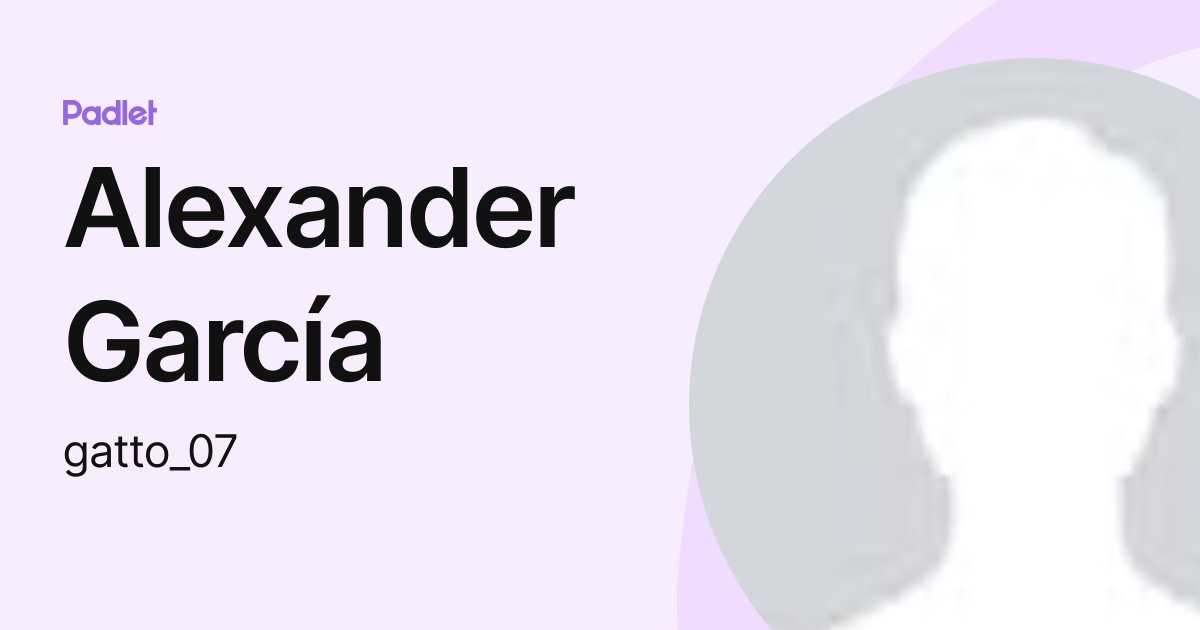 Alexander García (gatto_07) profile | Padlet