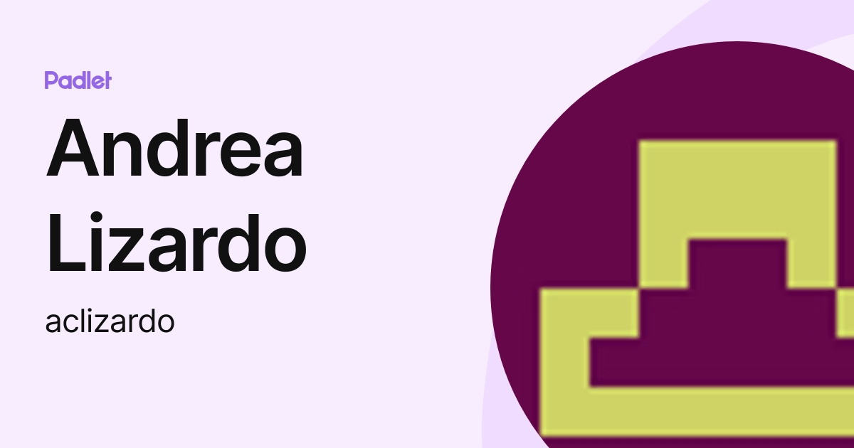 Andrea Lizardo (aclizardo) profile | Padlet