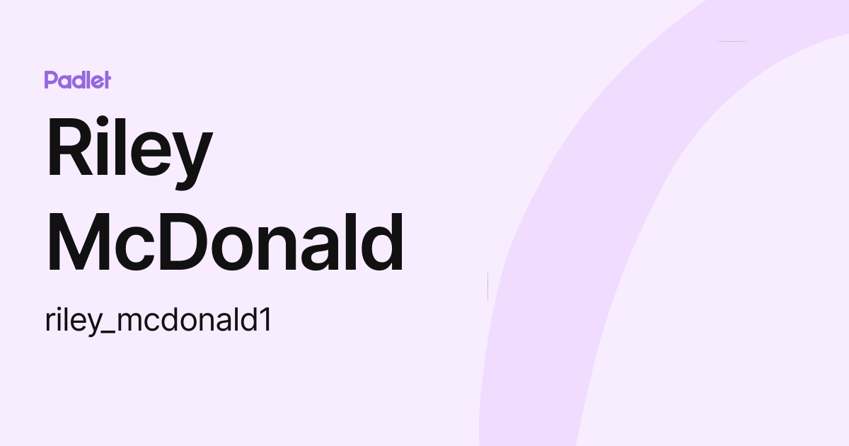 Riley McDonald (riley_mcdonald1) profile | Padlet