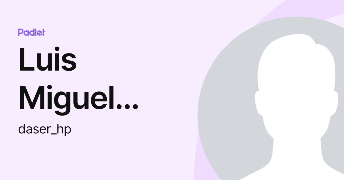 Luis Miguel Contreras Solis (daser_hp) profile | Padlet