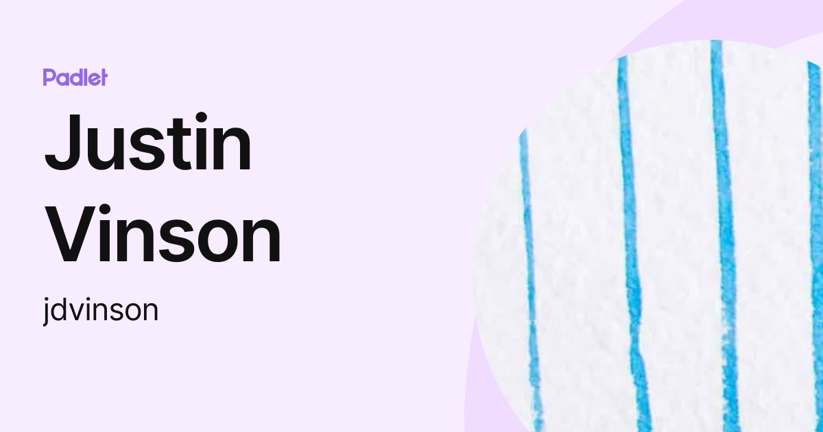 Justin Vinson (jdvinson) profile | Padlet