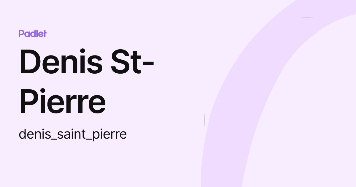 Denis St-Pierre (denis_saint_pierre) profile | Padlet