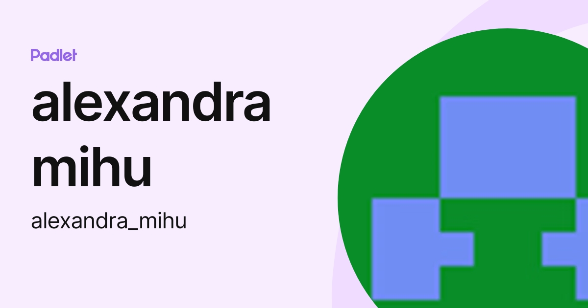 alexandra mihu (alexandra_mihu) profile | Padlet
