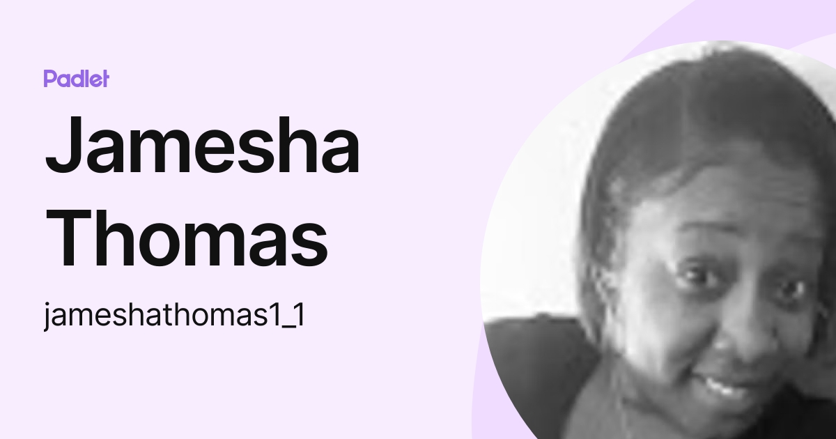Jamesha Thomas (jameshathomas1_1) profile | Padlet