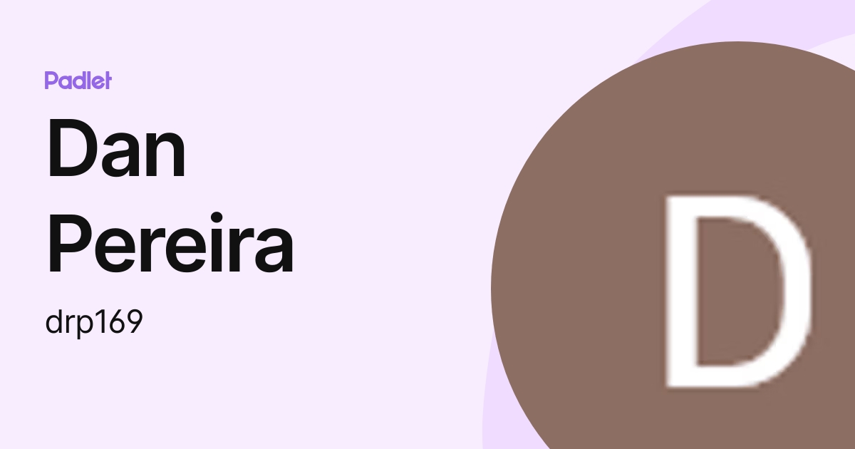 Dan Pereira (drp169) profile | Padlet