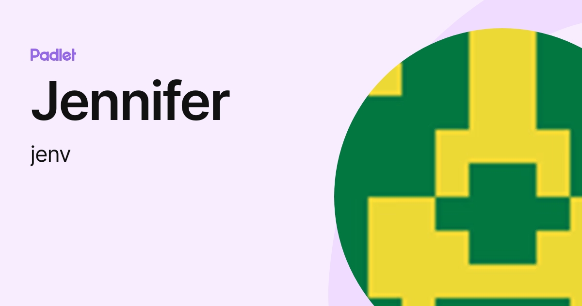 Jennifer (jenv) profile | Padlet