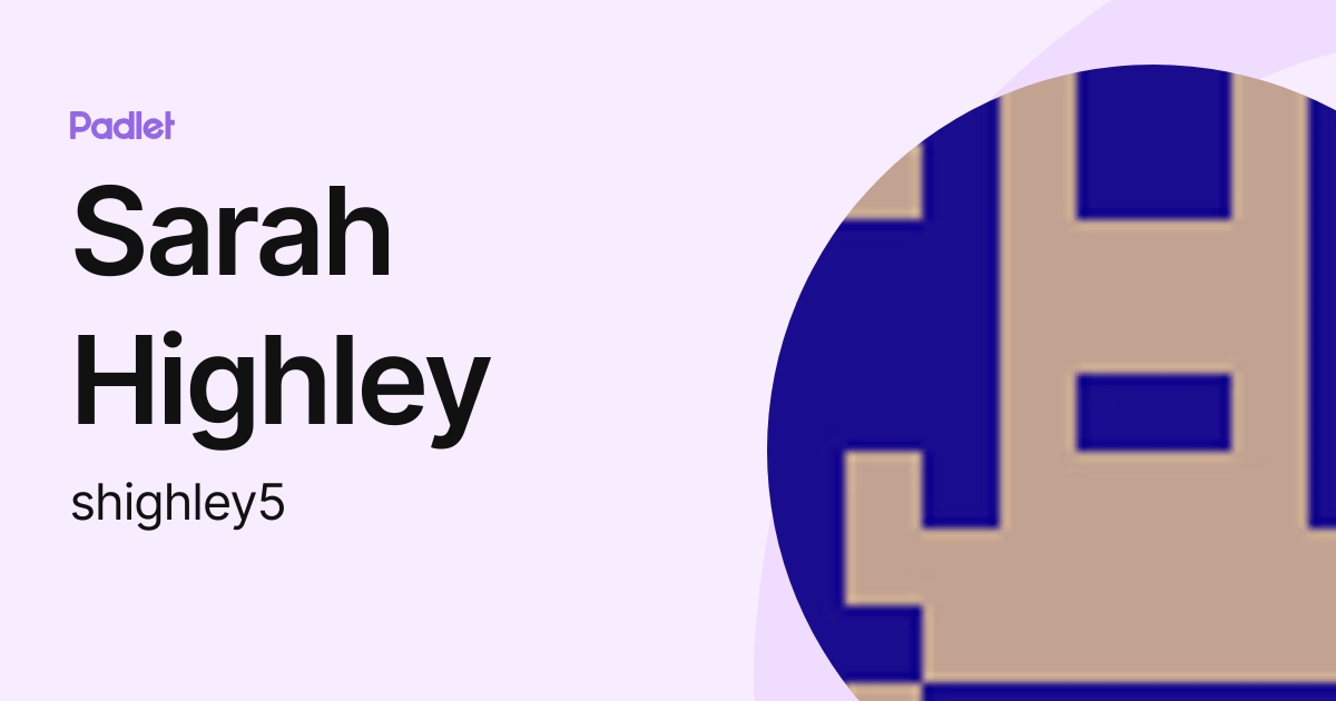 Sarah Highley (shighley5) profile | Padlet