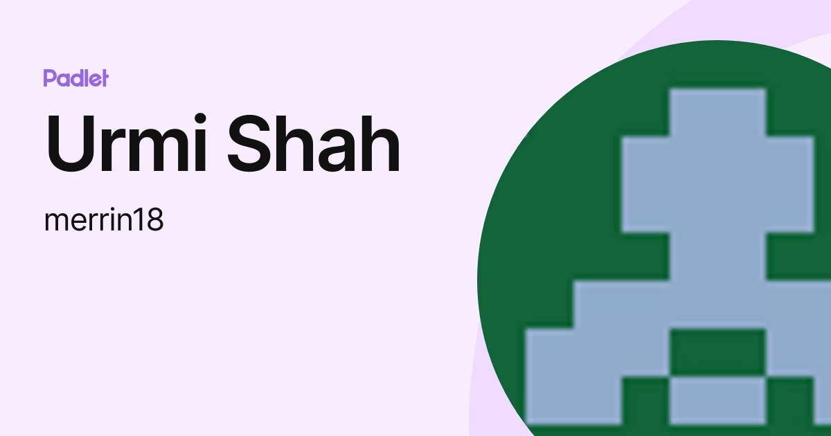 Urmi Shah (merrin18) profile | Padlet