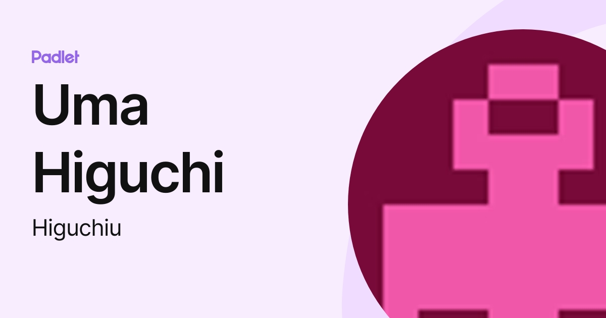 Uma Higuchi (Higuchiu) profile | Padlet