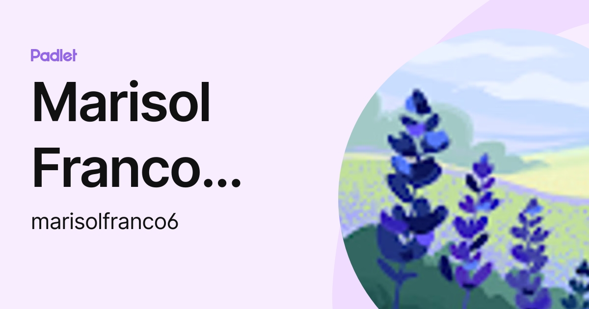 Marisol Franco Gonzalez (marisolfranco6) profile | Padlet