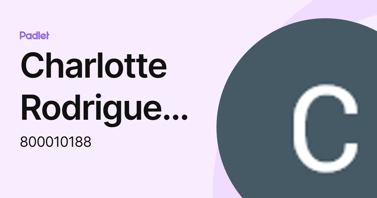 Charlotte Rodriguez-800010188 (800010188) profile | Padlet