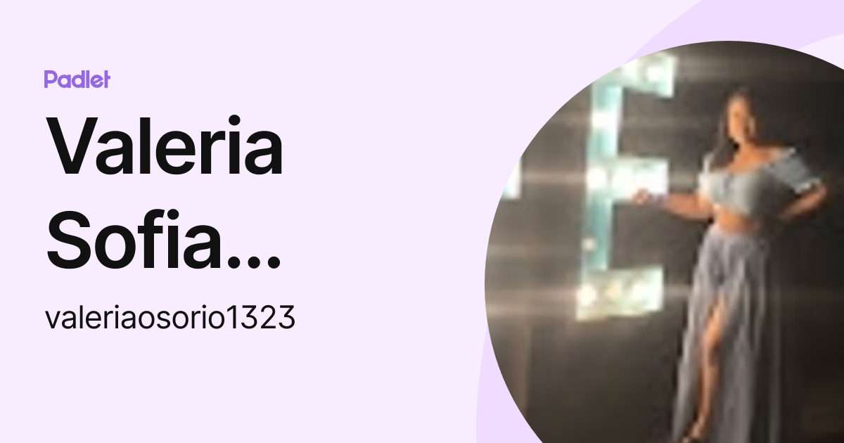 Valeria Sofia Osorio Collado (valeriaosorio1323) profile | Padlet