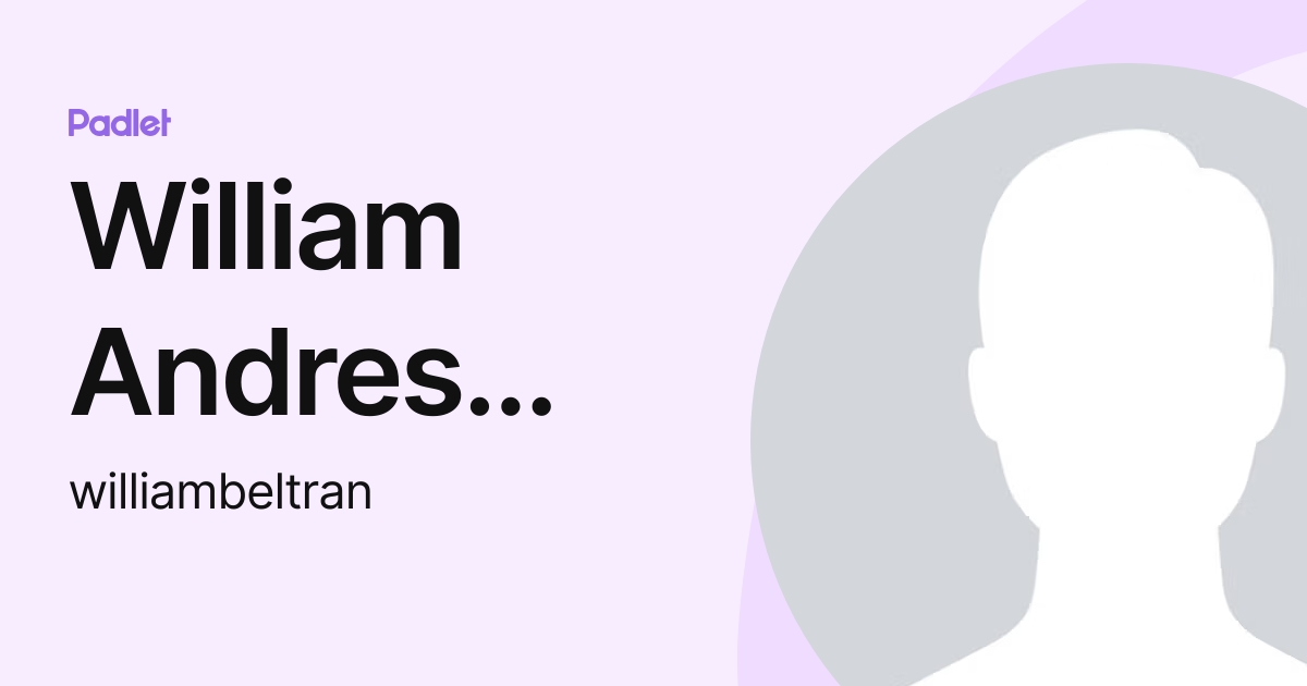 William Andres Beltran (williambeltran) profile | Padlet