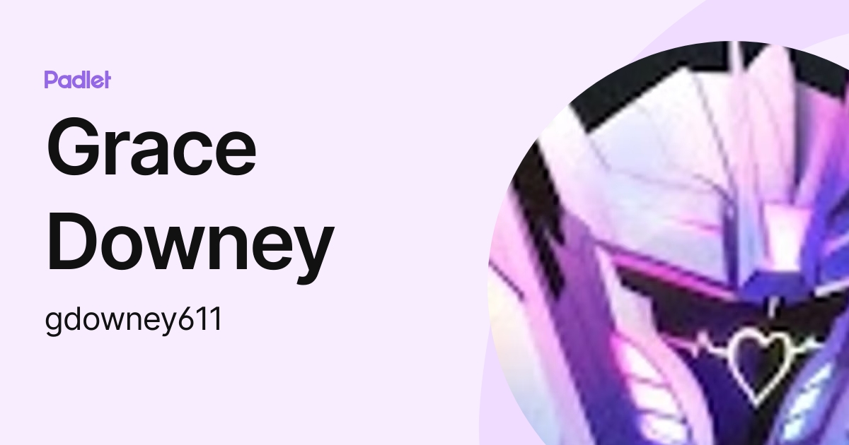 Grace Downey (gdowney611) profile | Padlet