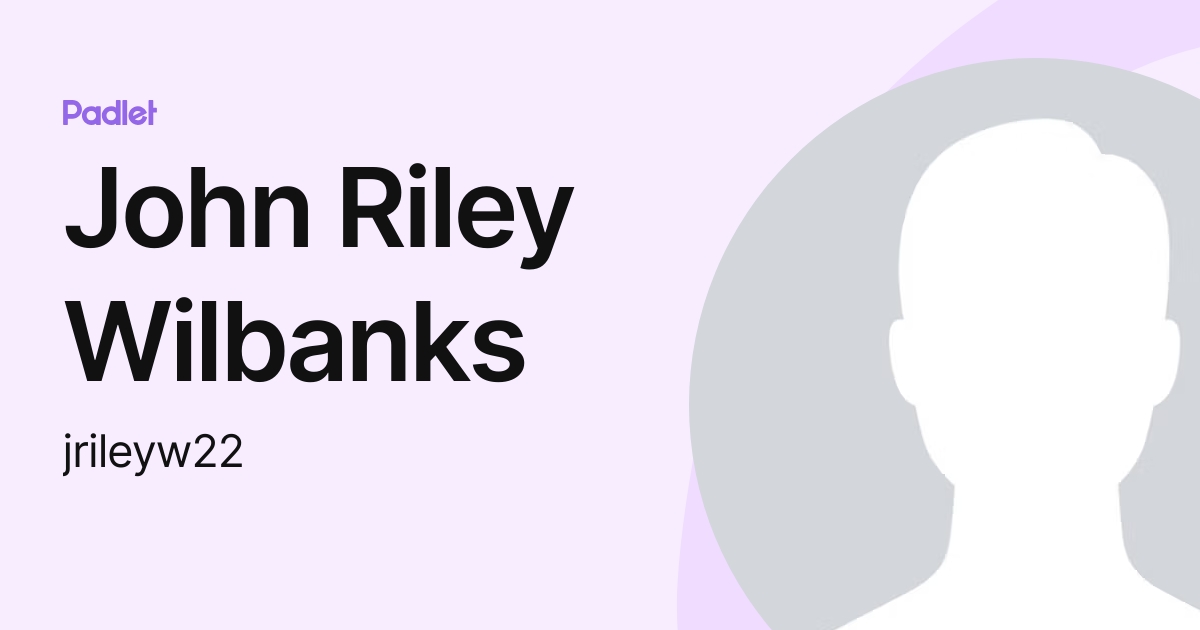 John Riley Wilbanks (jrileyw22) profile | Padlet