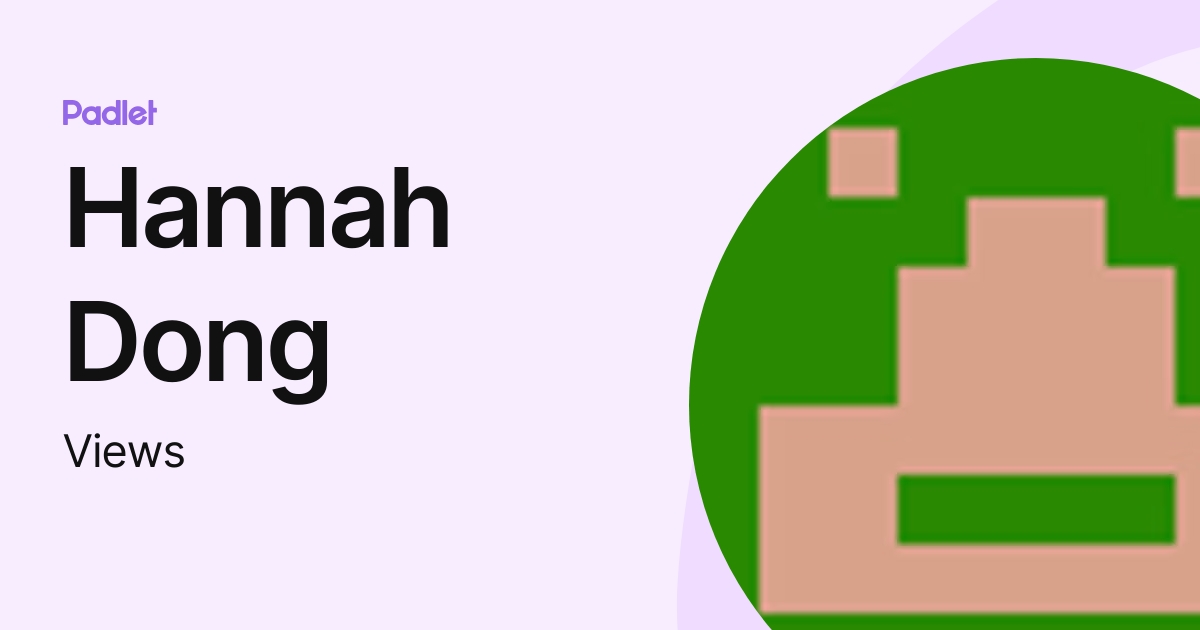 Hannah Dong (Views) profile | Padlet
