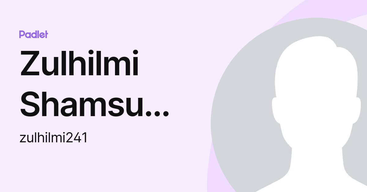 Zulhilmi Shamsuddin (zulhilmi241) profile | Padlet