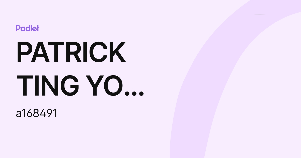 PATRICK TING YOU YUAN (a168491) profile | Padlet