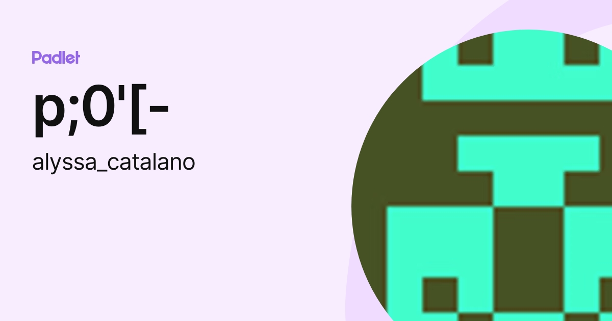 p;0'[- (alyssa_catalano) profile | Padlet