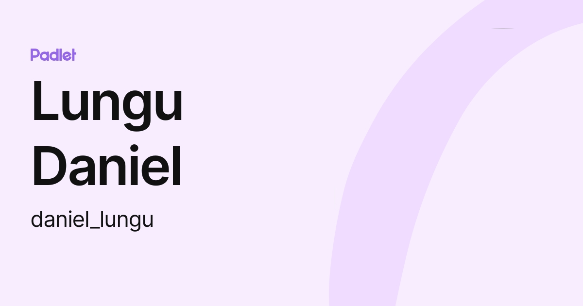 Lungu Daniel (daniel_lungu) profile | Padlet