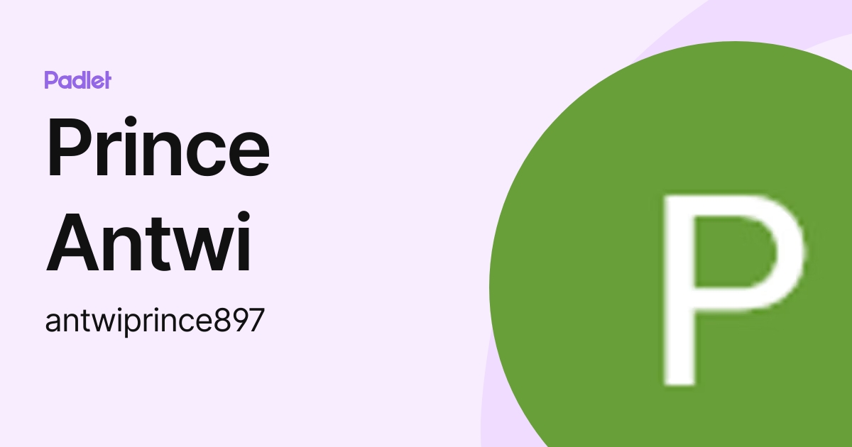 Prince Antwi (antwiprince897) profile | Padlet