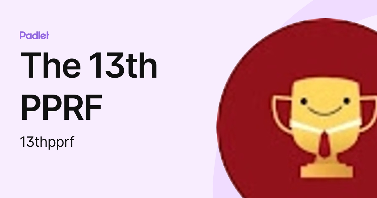 The 13th PPRF (13thpprf) profile | Padlet