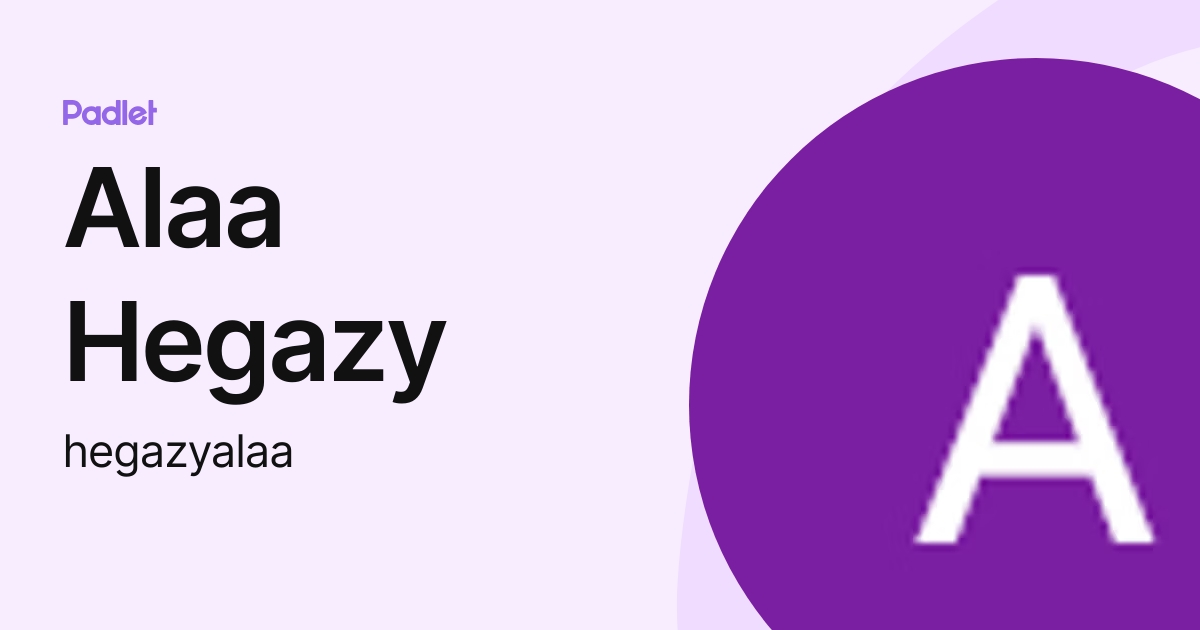 Alaa Hegazy (hegazyalaa) profile | Padlet